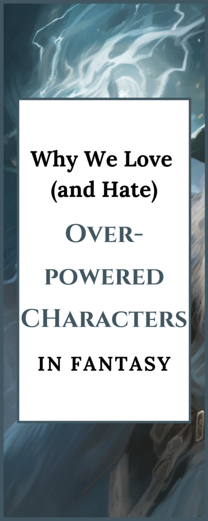 Why We Love (and Hate) Overpowered Characters in Fantasy – N. S. Mirage